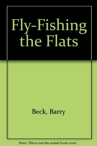 Fly-Fishing the Flats Making the Transition from Fresh to Salt: Beck ...