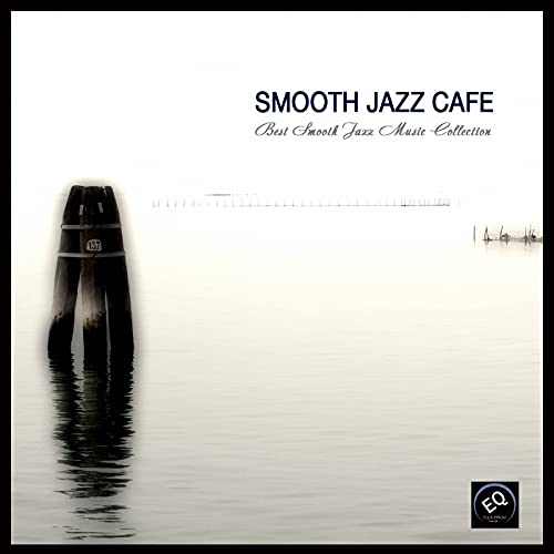 Smooth Jazz Cafe - Best Smooth Jazz Music Collection von Smooth Jazz ...