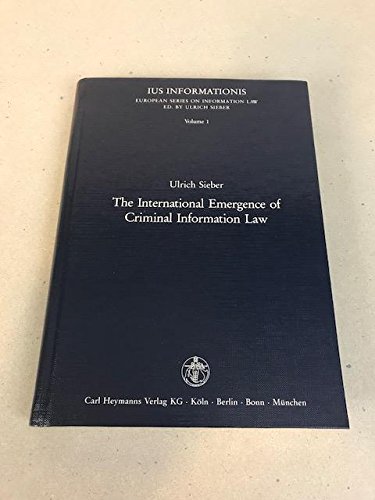 The international emergence of criminal information law (Ius informationis): Sieber, Ulrich ...