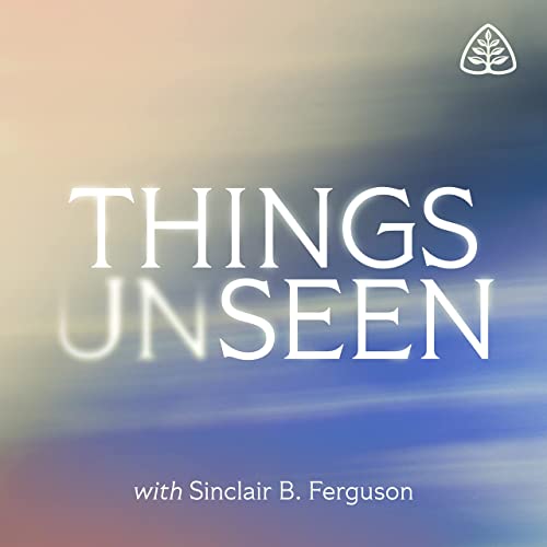 Amazon.com: Things Unseen with Sinclair B. Ferguson : Ligonier ...