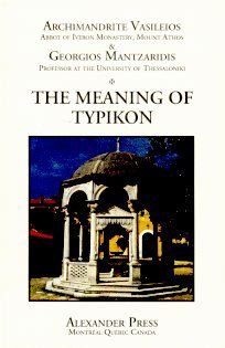 The Meaning of Typicon: Archimandrite Vasileios, Georgios Mantzaridis ...