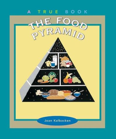 The Food Pyramid (True Books: Food & Nutrition): Kalbacken, Joan ...