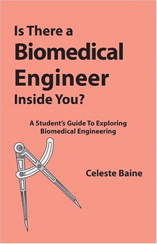 Is There A Biomedical Engineer Inside You: A Student's Guide To ...