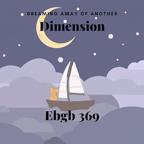 Dreaming away of another dimension by Ebgb 369 on Amazon Music - Amazon.com