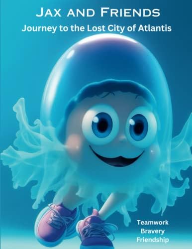 Jax and Friends: Journey to the Lost City of Atlantis : Cleland ...