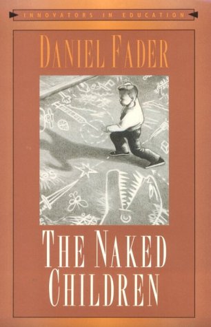 The Naked Children (Innovators in Education Series): Fader, Daniel ...