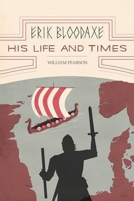 [(Erik Bloodaxe: His Life and Times: A Royal Viking in His Historical ...