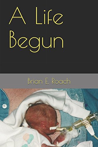 A Life Begun: Roach, Brian: 9781520947839: Amazon.com: Books