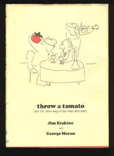 Throw a Tomato: And 151 Other Ways to Be Mean and Nasty: Jim Erskine ...