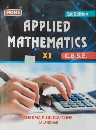 Applied Mathematics Class 11 (Based On CBSE) [Paperback] Sharma ...