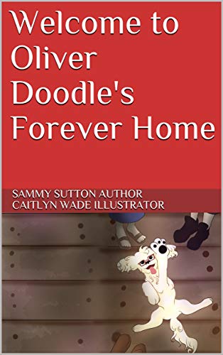 Welcome to Oliver Doodle's Forever Home (Oliver Doodle's Tales Book 1 ...