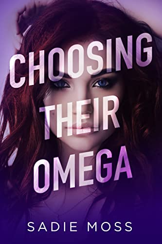 Choosing Their Omega - Kindle edition by Moss, Sadie. Contemporary ...