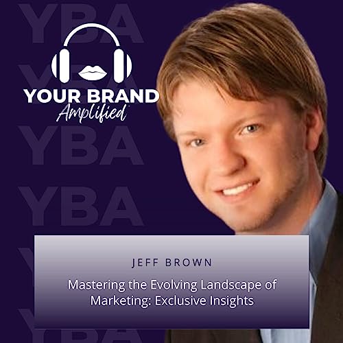 Mastering the Evolving Landscape of Marketing: Exclusive Insights with Jeff Brown : Amazon.de ...