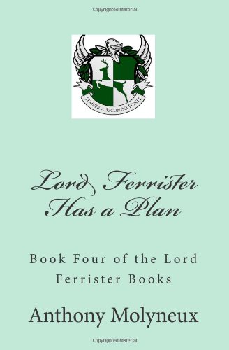 Lord Ferrister Has a Plan: Volume 4: Amazon.co.uk: Molyneux, Anthony ...