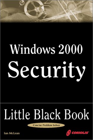 Windows 2000 Security Little Black Book: The Hands-On Reference Guide ...