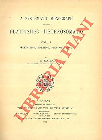 A Systematic Monograph of the Flatfishes (Heterosomata) Vol. 1 ...