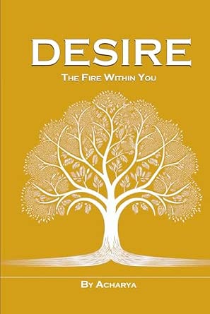 Desire: The Fire Within You: Acharya, Niraj: 9798265786944: Amazon.com ...