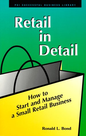 Retail in Detail: How to Start and Manage a Small Retail Business (Psi ...