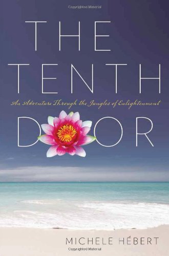 The Tenth Door: An Adventure Through the Jungles of Enlightenment ...