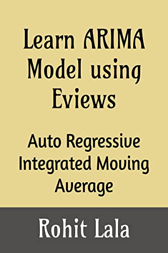 Amazon.com: Learn ARIMA Model Using Eviews : Auto Regressive Integrated Moving Average Model ...