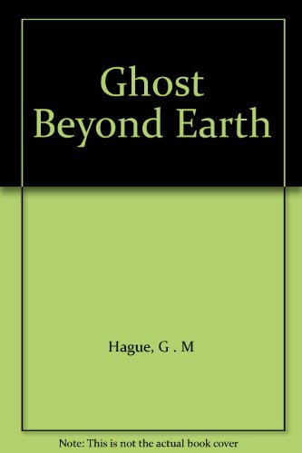 Ghost Beyond Earth: G.M. Hague: 9781865156330: Amazon.com: Books