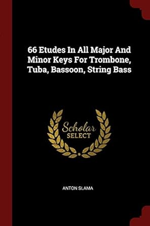 66 Etudes In All Major And Minor Keys For Trombone, Tuba, Bassoon ...