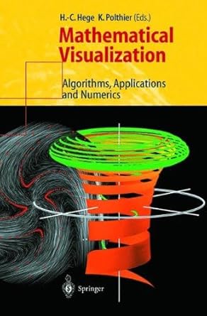 Mathematical Visualization: Algorithms, Applications and Numerics ...