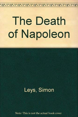 The Death of Napoleon: Leys, Simon, Clancy, Patricia: 9780374523954 ...