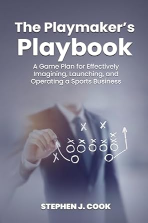 Playmaker’s Playbook: A Game Plan For Effectively Imagining, Launching ...