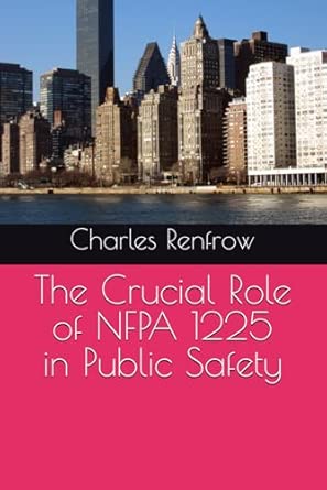 The Crucial Role of NFPA 1225 in Public Safety: Renfrow, Charles ...