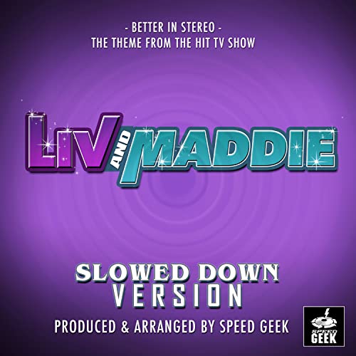 Better In Stereo (From "Liv And Maddie") (Slowed Down) by Speed Geek on ...