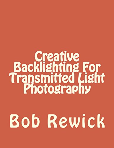 Creative Backlighting For Transmitted Light Photography eBook : Rewick ...