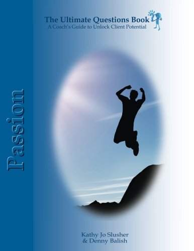 The Ultimate Questions Book - Passion: A Coach's Guide to Unlock Client ...