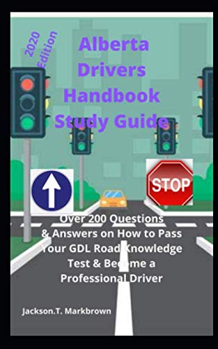 Alberta Drivers Handbook Study Guide: Over 200 Questions & Answers on How to Pass Your GDL Road ...