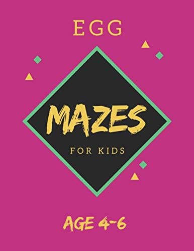 Egg Mazes For Kids Age 4-6: 40 Brain-bending Challenges, An Amazing ...