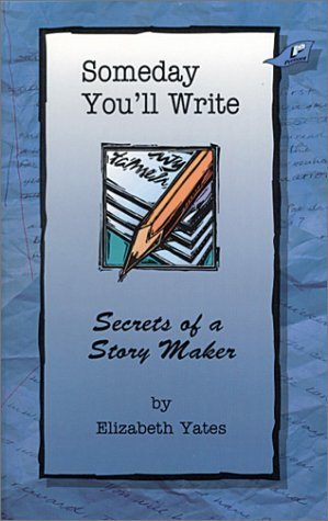 Someday You'll Write: Yates, Elizabeth, Parker, Debbie: 9780890848203 ...