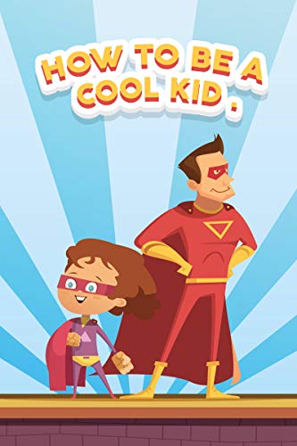 Amazon.com: How to be a Cool Kid: Middle Schoolers Guide to Being Cool ...