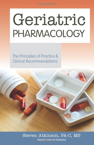 Geriatric Pharmacology - The Principles of Practice & Clinical ...