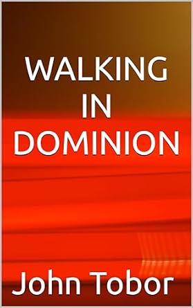 Amazon.com: Walking in Dominion eBook : Tobor, John: Kindle Store