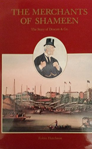 The Merchants of Shameen: The Story of Deacon & Co: Amazon.co.uk: Robin ...