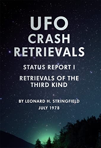 UFO Crash Retrievals - Status Report I: Retrievals of the Third Kind ...