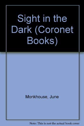 Sight in the Dark (Coronet Books): June Monkhouse: 9780340279182 ...