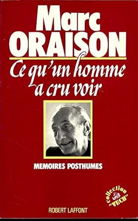 Amazon.fr - Ce qu'un homme a cru voir - Oraison, Marc - Livres
