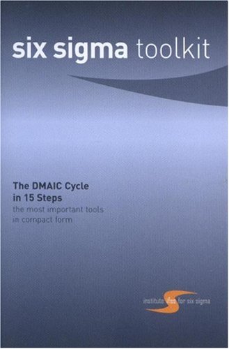six sigma toolkit - The DMAIC Cycle in 15 Steps : Suzanne Birkmayer ...
