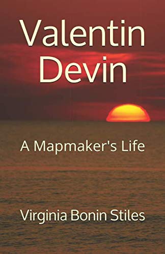Valentin Devin: A Mapmaker's Life: Stiles, Virginia Bonin ...
