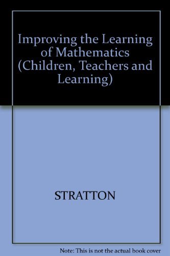 Improving the Learning of Mathematics (Children, Teachers and Learning ...
