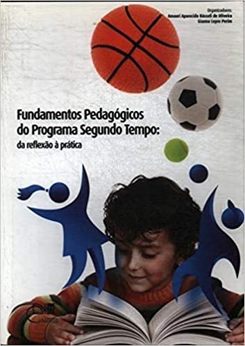 livro fundamentos pedagogicos do programa segundo tempo da reflexo pratica amauri aparecid ...