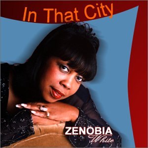 Zenobia White & The Chosen Disciples - In That City - Amazon.com Music