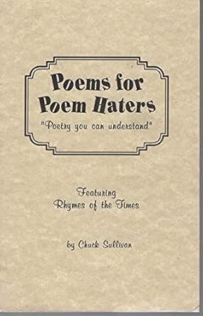 Poems for Poem Haters: Poetry You Can Understand: Chuck Sullivan ...