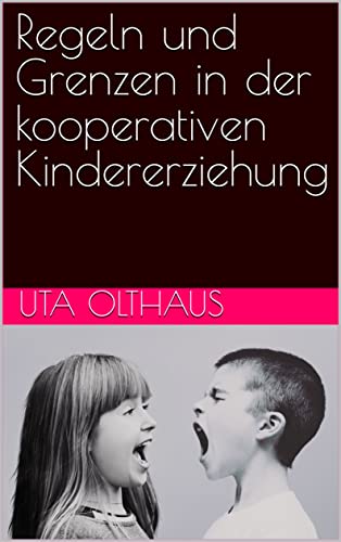 Regeln und Grenzen in der kooperativen Kindererziehung (Kooperative ...